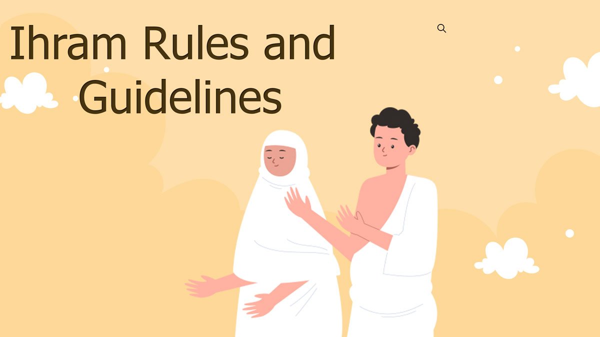 Ihram Rules and Guidelines: A Comprehensive Guide - Travel to Jannah